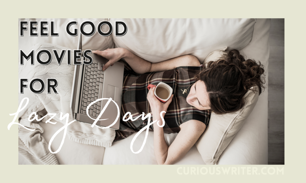 20 (More) Feel-Good Movies to Watch on Lazy Days [2023] - Curious Writer.